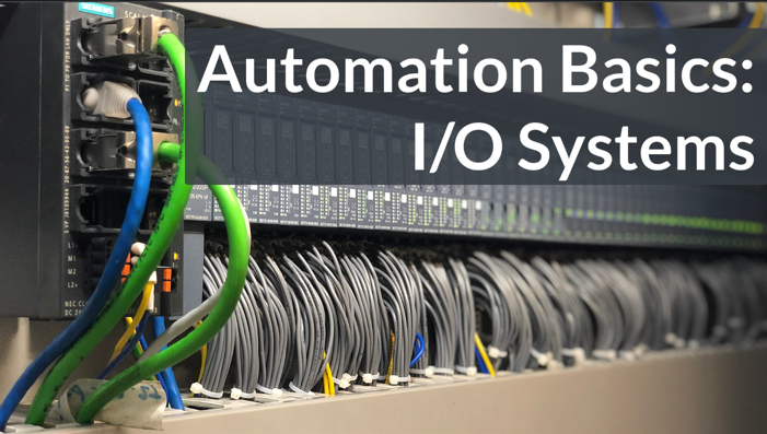 Automation Basics: I/O Systems | Control Global